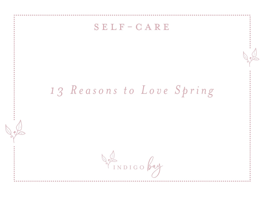 13 Reasons to Love Spring – Indigo Bay